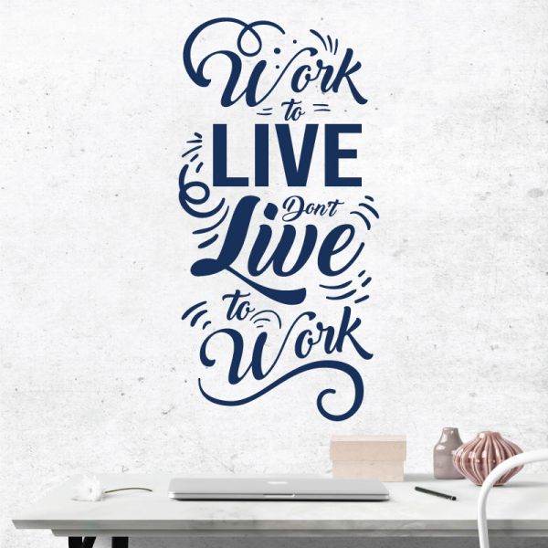 Wall Designer | Work to Live, Don't Live to Work - Motivational Decal ...